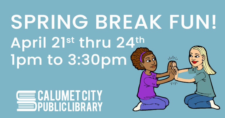 Spring Break Fun April 21st Through The 24th - Calumet City Public Library